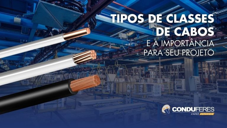 Tipos de Classe de Cabos e Sua Importância - CONDUFERES | CABOS ESPECIAIS